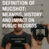 Definition of Mugshot | Meaning, History & Public Record Impact
