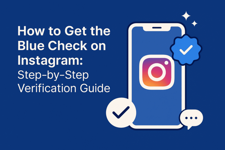 How to Get the Blue Check on Instagram: Step-by-Step Verification Guide